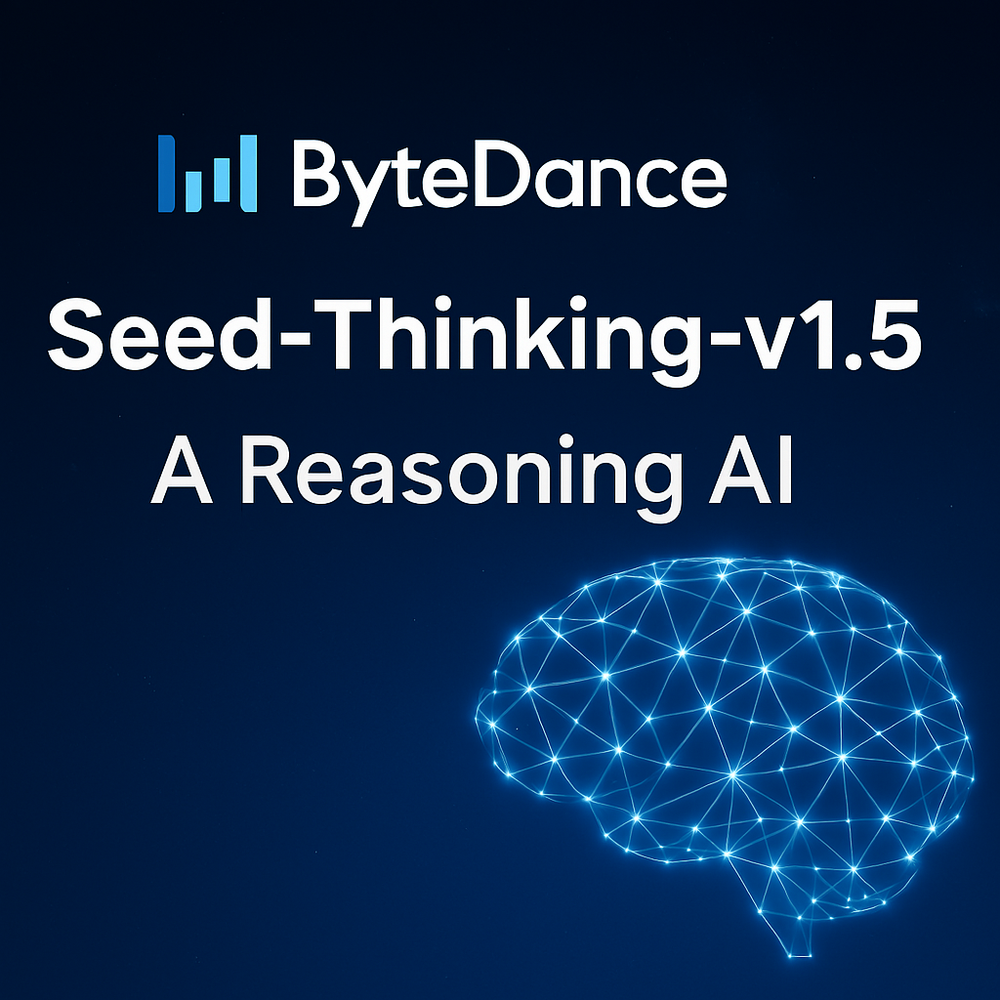 ByteDance’s Seed-Thinking-v1.5 – A New Milestone in AI Reasoning