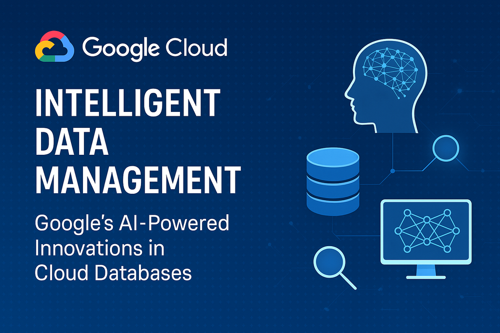 Smarter Databases: How Google Cloud is Redefining Data Management with AI